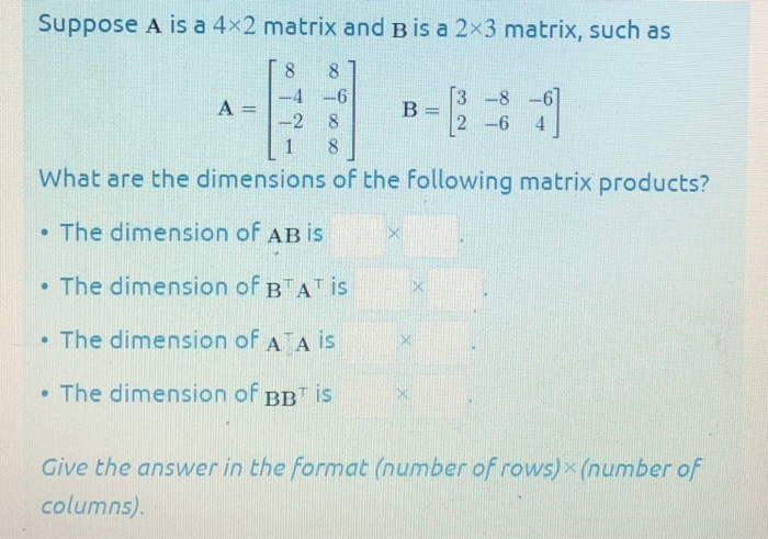 Solved Suppose A is a 4x2 matrix and B is a 2x3 matrix, such | Chegg.com