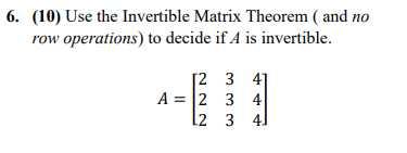 Solved 6. (10) Use the Invertible Matrix Theorem ( and no | Chegg.com