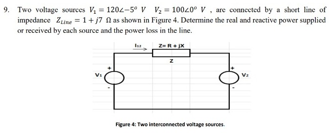 Solved Two voltage sources 𝑉1 = 120∠−5 𝑉 𝑉2 = 100∠0 𝑉 , | Chegg.com