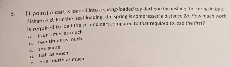 Solved (1 point) A dart is loaded into a spring-loaded toy | Chegg.com