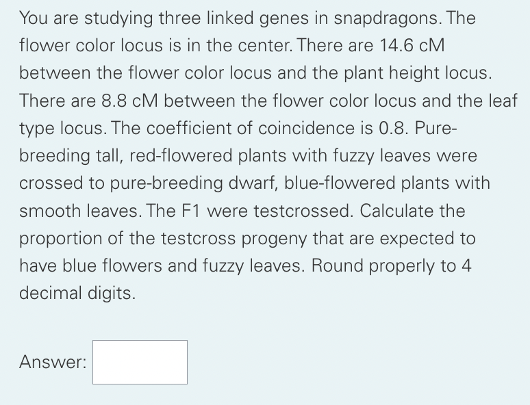 Solved You are studying three linked genes in snapdragons. | Chegg.com