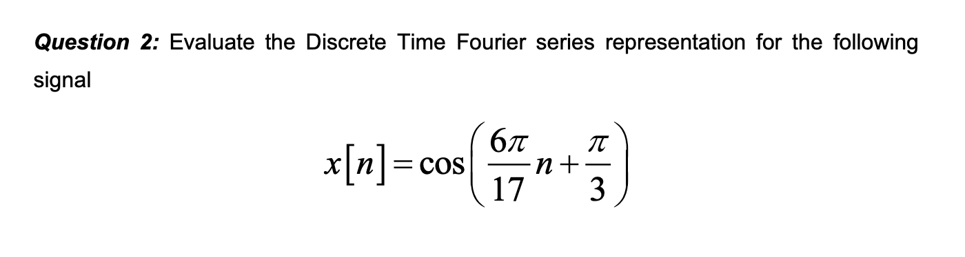 Solved Question 2: Evaluate the Discrete Time Fourier series | Chegg.com