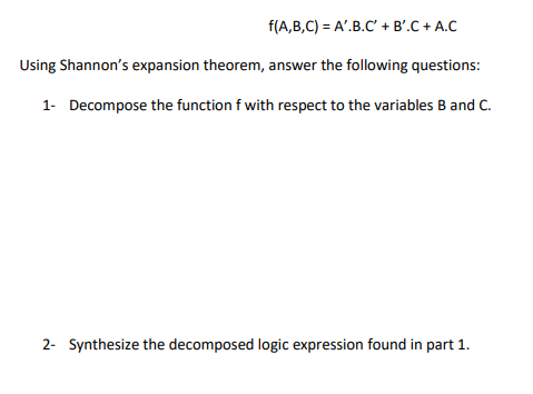 Solved f(A,B,C) = A'.B.C' + B'.C + A.C Using Shannon's | Chegg.com