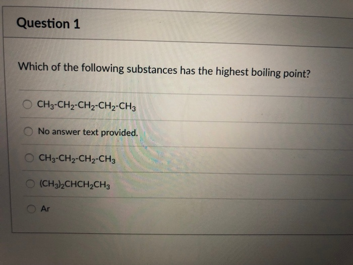 Solved Question 1 Which of the following substances has the | Chegg.com