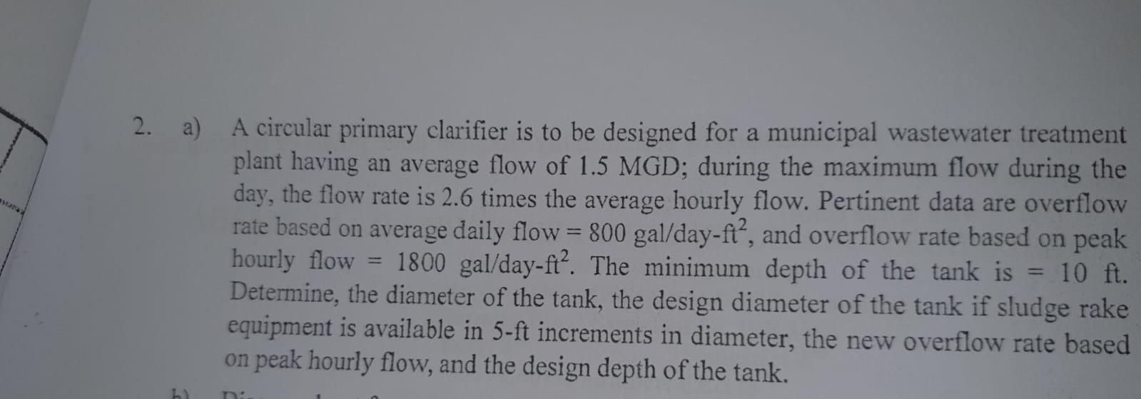 Solved 2. a) A circular primary clarifier is to be designed | Chegg.com