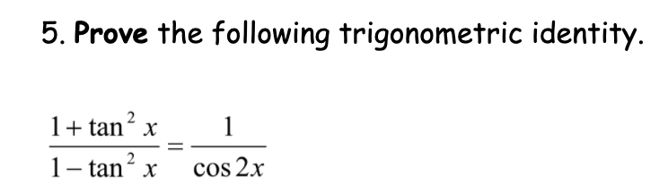 Solved 5. Prove the following trigonometric identity. 1 1+ | Chegg.com