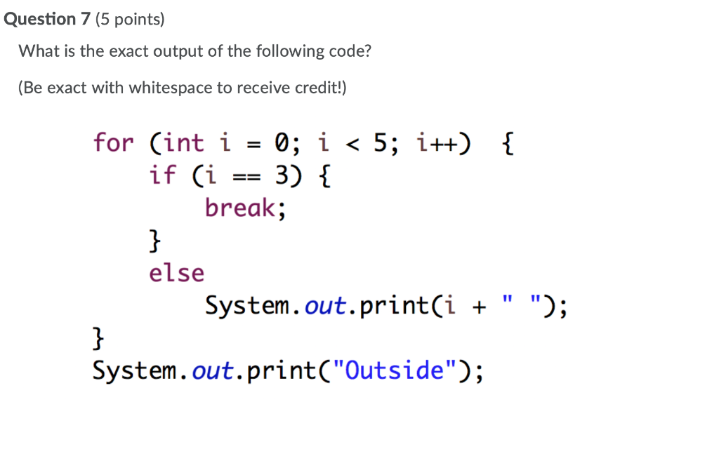 Solved Question 7 (5 points) What is the exact output of the | Chegg.com