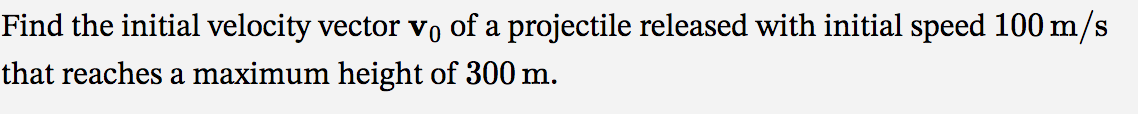 Solved Find the initial velocity vector v0 of a projectile | Chegg.com