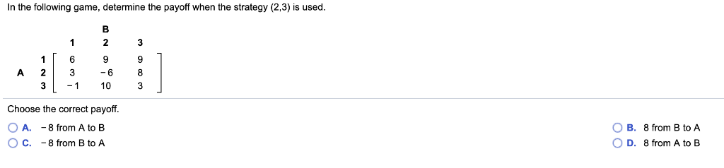 Solved In the following game, determine the payoff when the | Chegg.com
