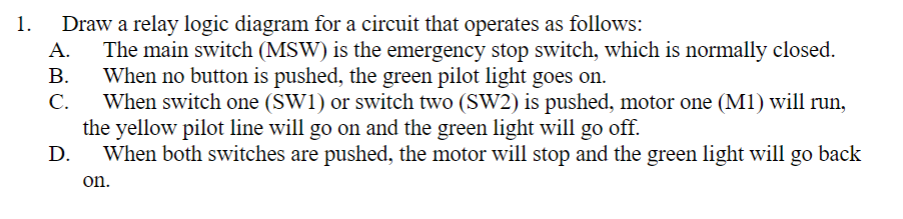 Solved 1. Draw a relay logic diagram for a circuit that | Chegg.com