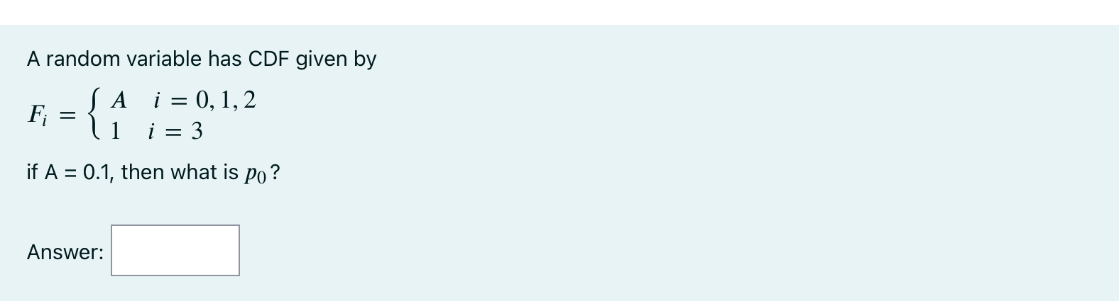 Solved A random variable has CDF given by Fi={A1i=0,1,2i=3 | Chegg.com
