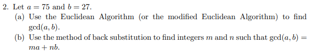 Solved 2. Let a=75 and b=27 (a) Use the Euclidean Algorithm | Chegg.com