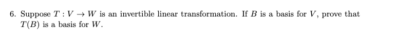 Solved 6. Suppose T:V→W is an invertible linear | Chegg.com