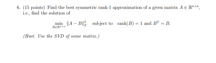 Solved 6. (15 points) Find the best symmetric rank-1 | Chegg.com