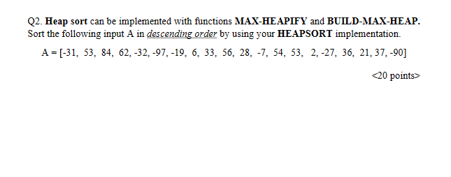 Solved Q2. Heap sort can be implemented with functions | Chegg.com