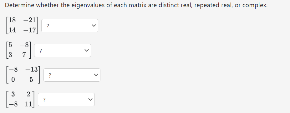 Solved Determine whether the eigenvalues of each matrix are | Chegg.com