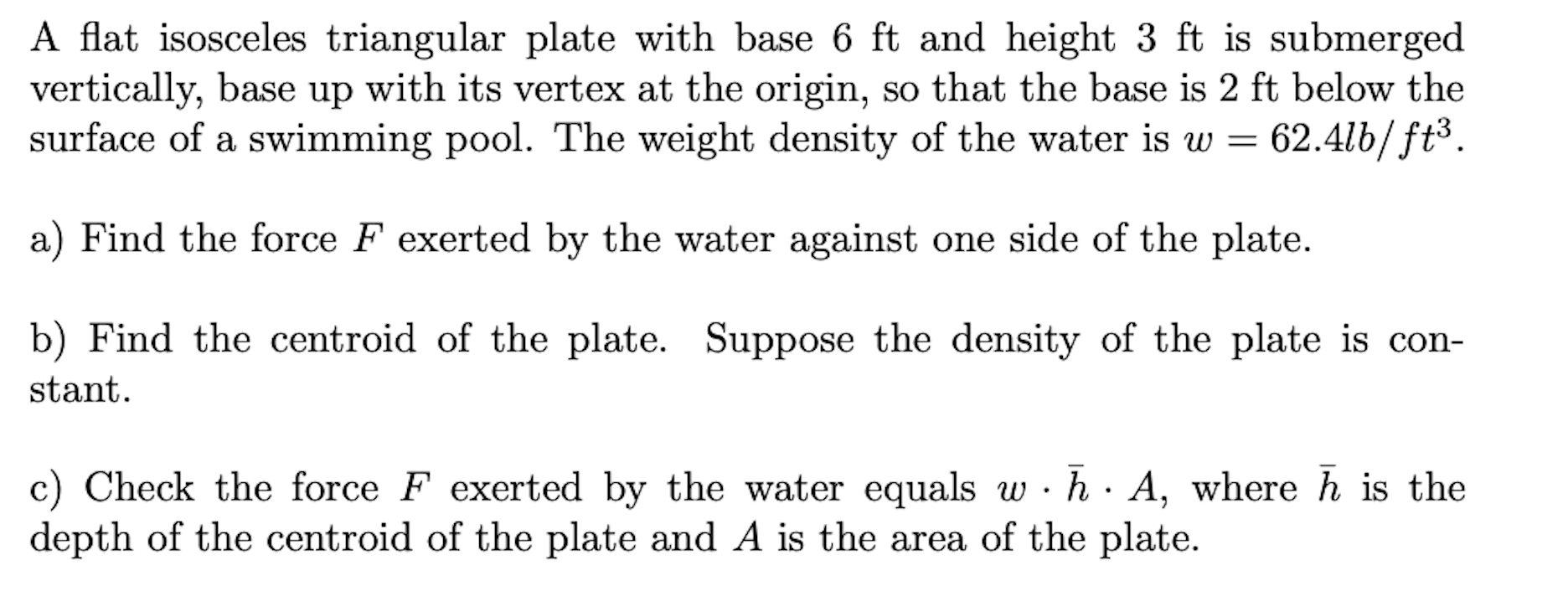 Solved A flat isosceles triangular plate with base 6 ft and | Chegg.com