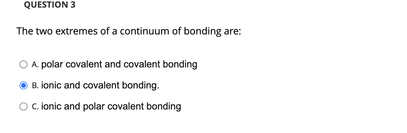 Solved The two extremes of a continuum of bonding are: A. | Chegg.com