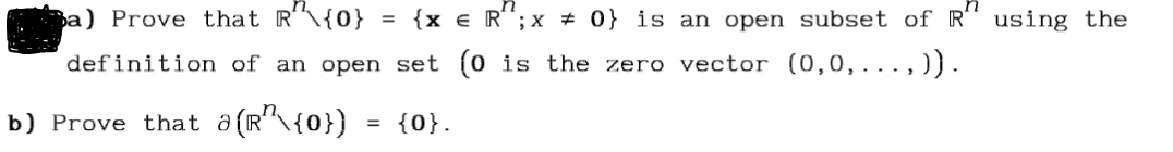 Solved a) ﻿Prove that Rn??{0}={ξnRn;x≠0} ﻿is an open subset | Chegg.com