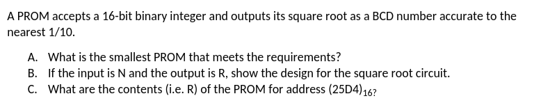Solved A PROM accepts a 16-bit binary integer and outputs | Chegg.com