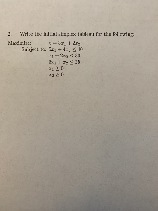 Solved 2. Write the initial simplex tableau for the | Chegg.com