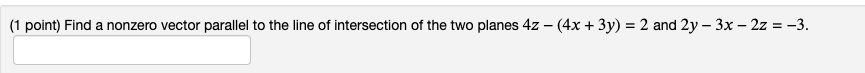 Solved (1 point) Find a nonzero vector parallel to the line | Chegg.com