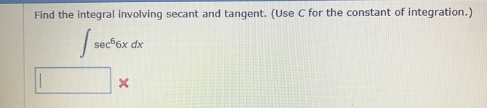 Solved Find the integral involving secant and tangent. (Use | Chegg.com