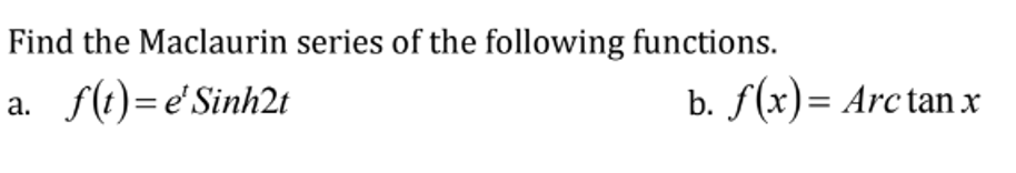Solved Find the Maclaurin series of the following functions. | Chegg.com
