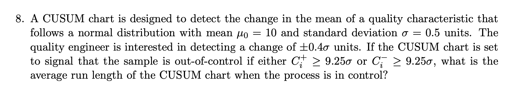 Solved = 8. A CUSUM chart is designed to detect the change | Chegg.com
