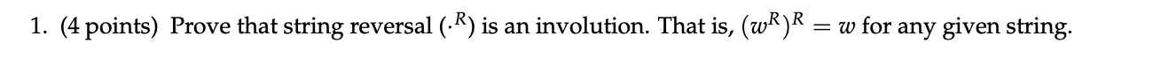 Solved Prove that string reversal (·R) is an involution. | Chegg.com Solved Prove that string reversal (·R) is an involution. | Chegg.com