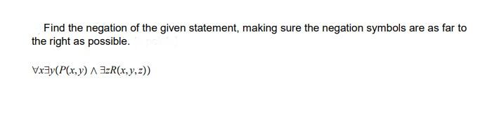 Solved Find the negation of the given statement, making sure | Chegg.com