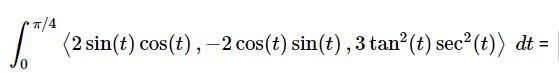 Solved ∫0π/4 2sin(t)cos(t),−2cos(t)sin(t),3tan2(t)sec2(t) dt | Chegg.com