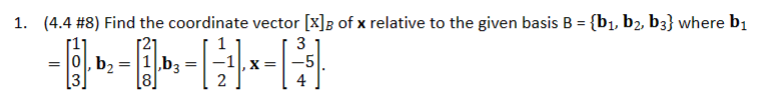 Solved 1. (4.4 \#8) Find the coordinate vector [x]B of x | Chegg.com