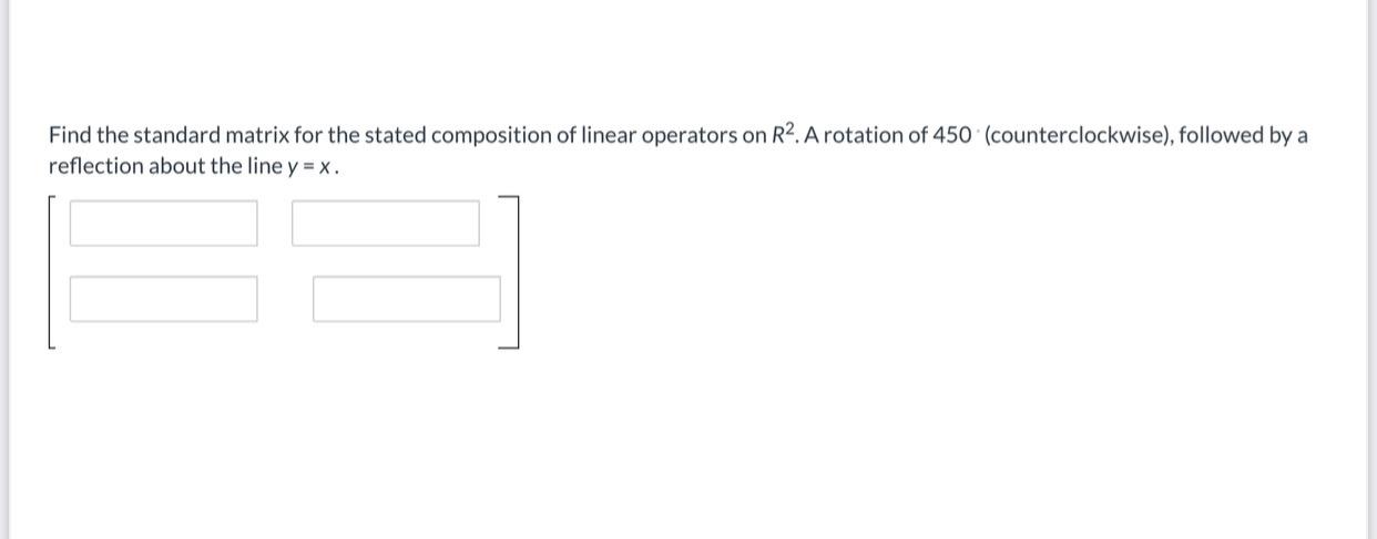 Solved Find the standard matrix for the stated composition | Chegg.com