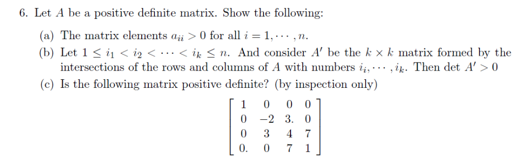 Solved 6. Let A be a positive definite matrix. Show the | Chegg.com