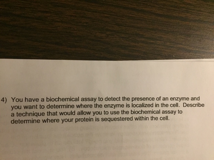 Solved 4) You have a biochemical assay to detect the | Chegg.com