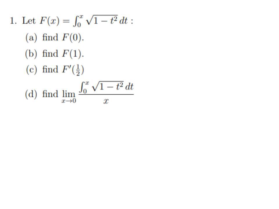 Solved 1. Let F(x)=∫0x1−t2dt : (a) find F(0). (b) find F(1). | Chegg.com