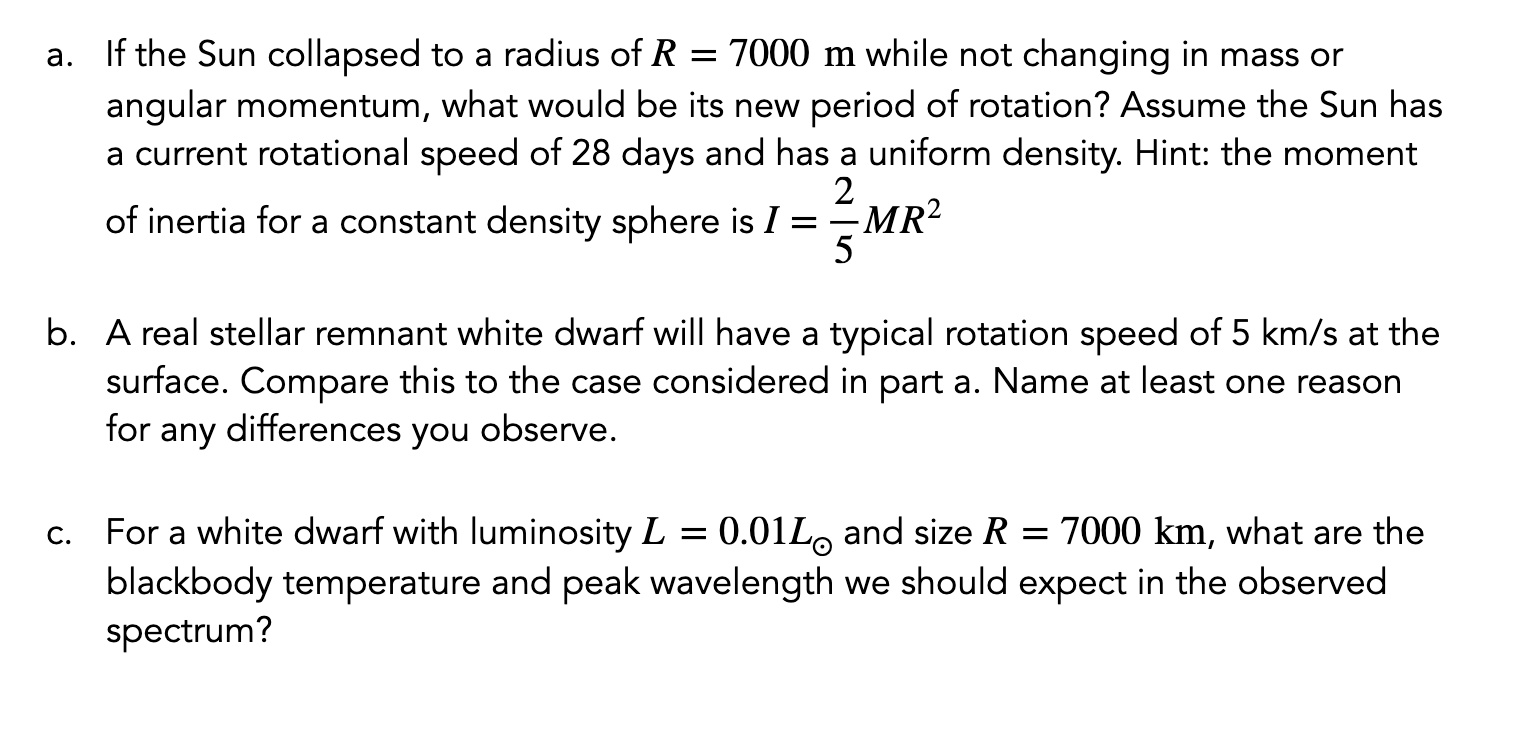 Solved a. If the Sun collapsed to a radius of R=7000 m while | Chegg.com
