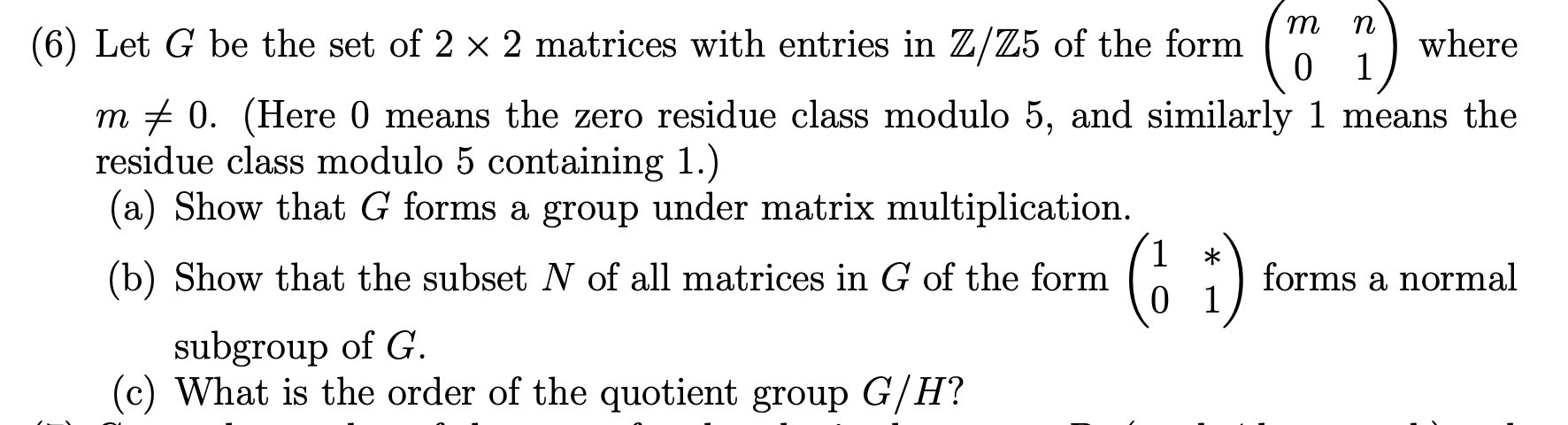 Solved (6) Let G be the set of 2×2 matrices with entries in | Chegg.com