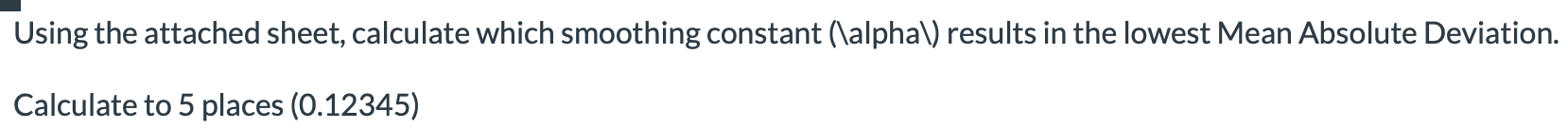 Solved Using the attached sheet, calculate which smoothing | Chegg.com