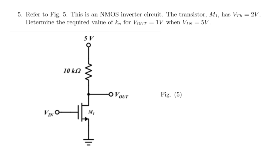 Solved 5. Refer to Fig. 5. This is an NMOS inverter circuit. | Chegg.com