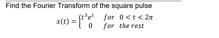Solved Find the Fourier Transform of the square pulse 𝑥(𝑡) | Chegg.com