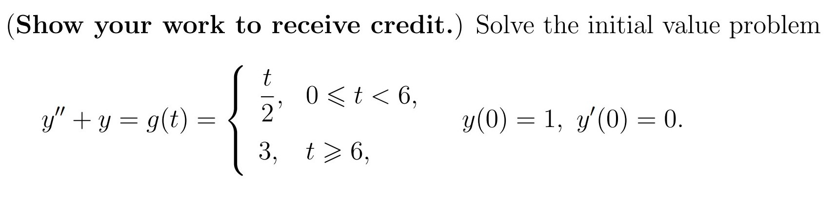 Solved (Show your work to receive credit.) Solve the initial | Chegg.com