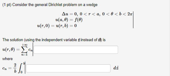 Solved (1 pt) Consider the general Dirichlet problem on a | Chegg.com Solved (1 pt) Consider the general Dirichlet problem on a | Chegg.com