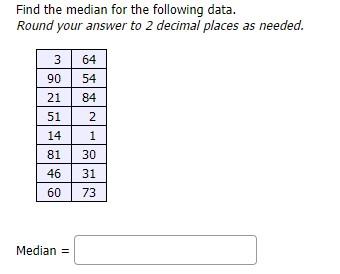 Solved Find the median for the following data. Round your | Chegg.com