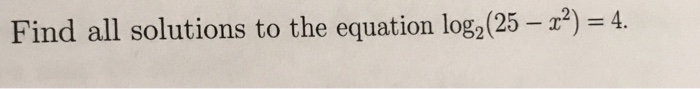 Solved Find all solutions to the equation log2 (25-12 4 | Chegg.com