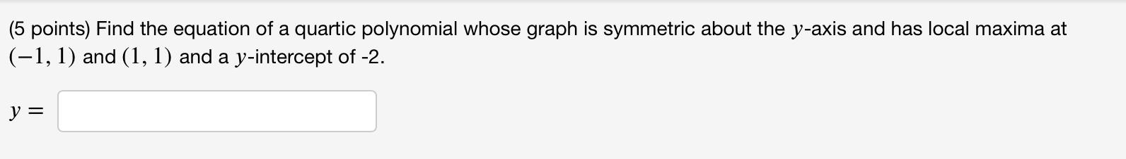 Solved (5 points) Find the equation of a quartic polynomial | Chegg.com