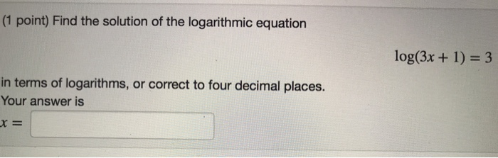 Solved (1 point) Find the solution of the logarithmic | Chegg.com