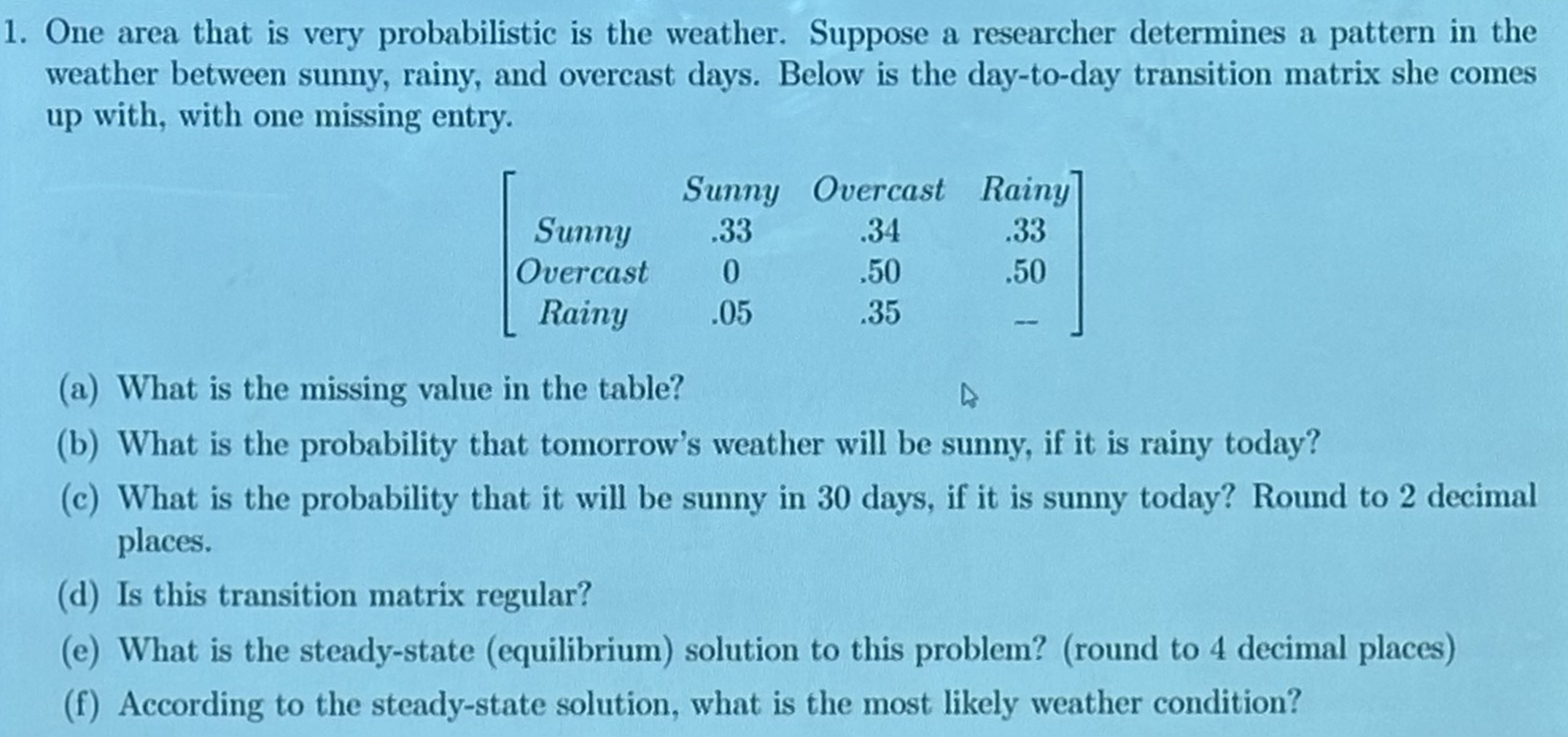 Solved One area that is very probabilistic is the weather. | Chegg.com