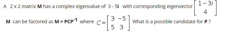 Solved A 2 x 2 matrix M has a complex eigenvalue of 3 - 5i | Chegg.com